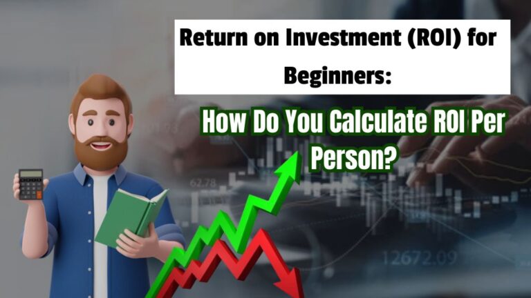 Return on Investment (ROI) for Beginners: How Do You Calculate ROI Per ...