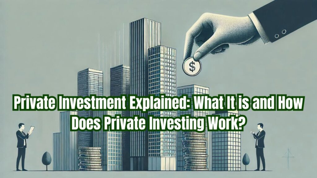 Private Investment Explained: What It is and How Does Private Investing ...